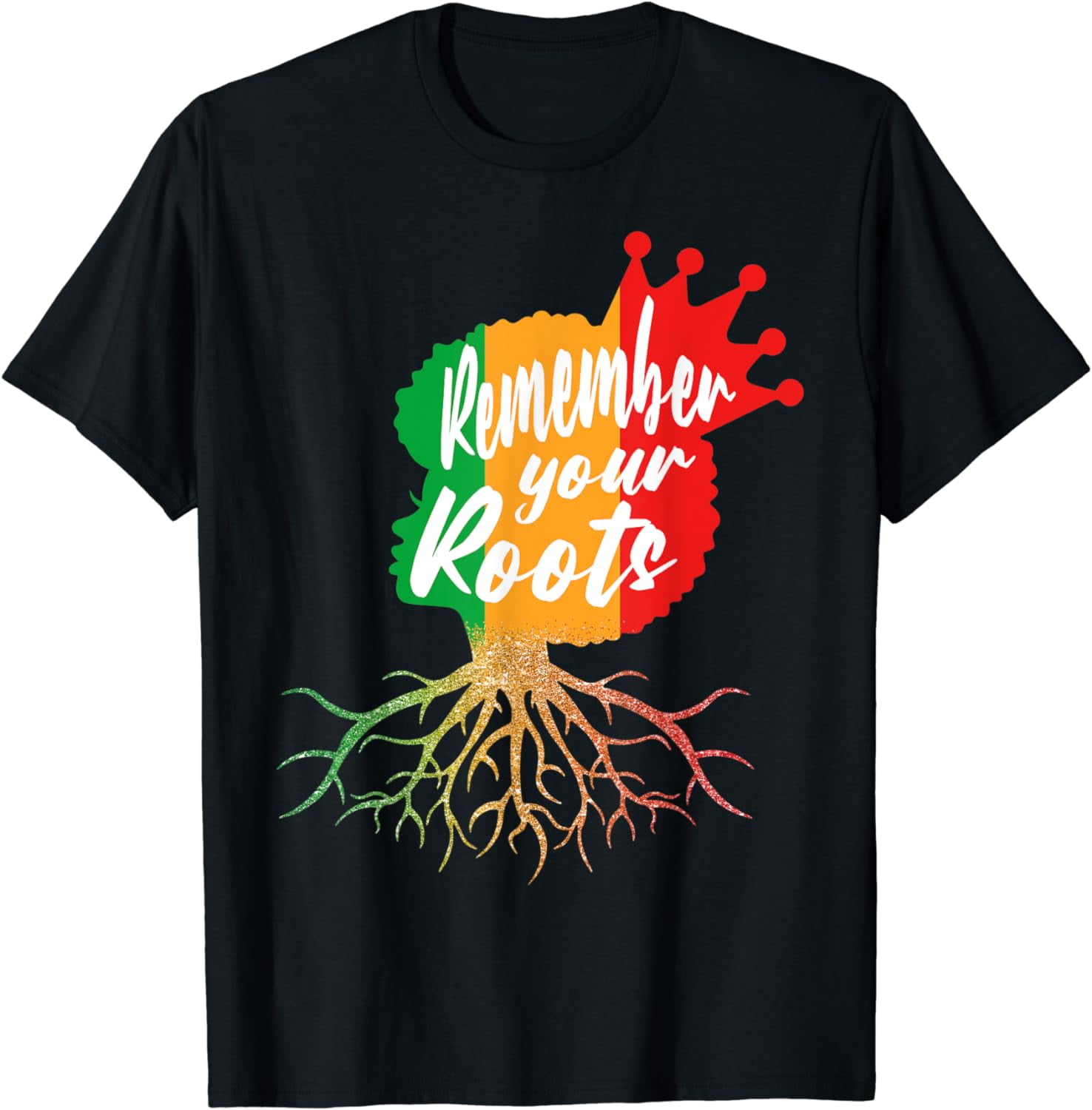 Remember Your Roots Proud Of My Roots Black History Month T-Shirt ...