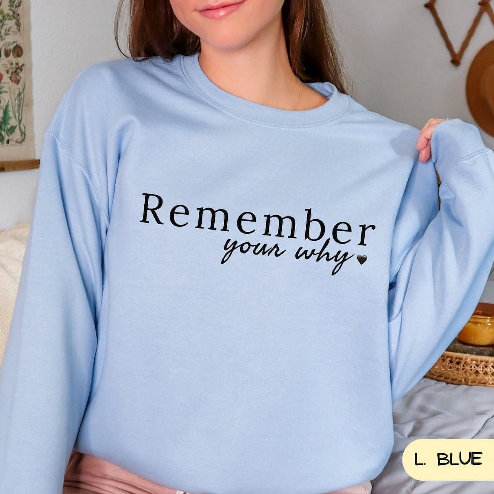 Remember Your Why Sweatshirt, Motivation Women Shirt, Motivational ...