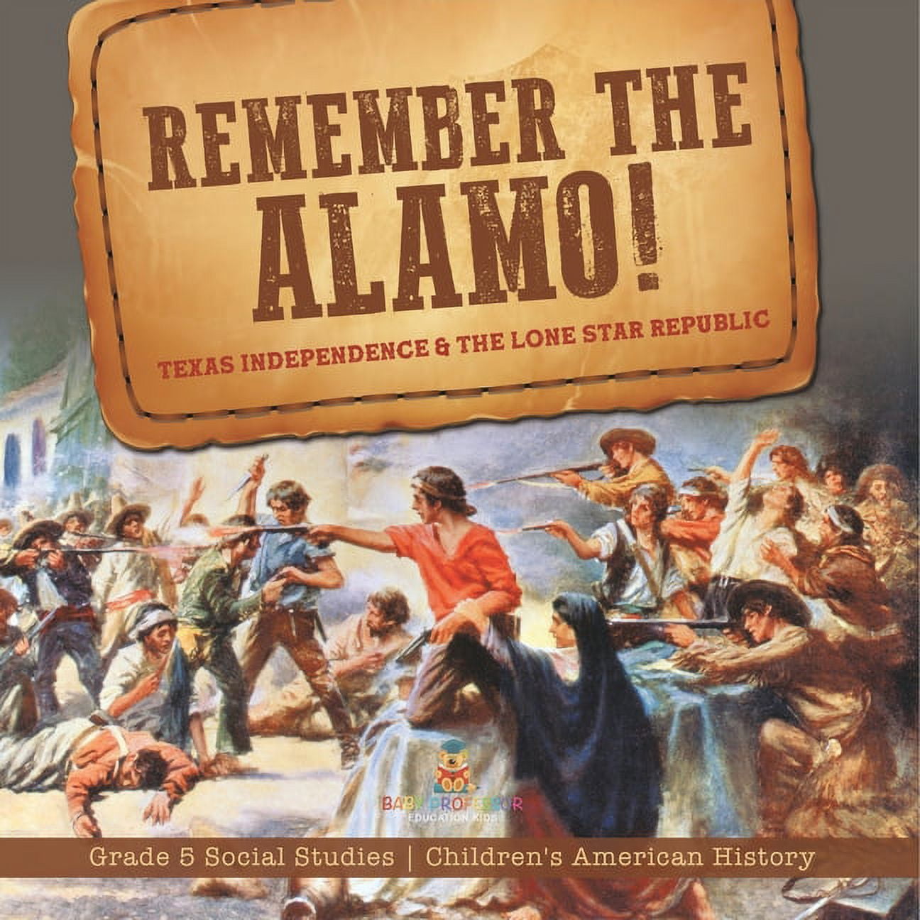 Remember the Alamo! Texas Independence & the Lone Star Republic Grade 5 ...