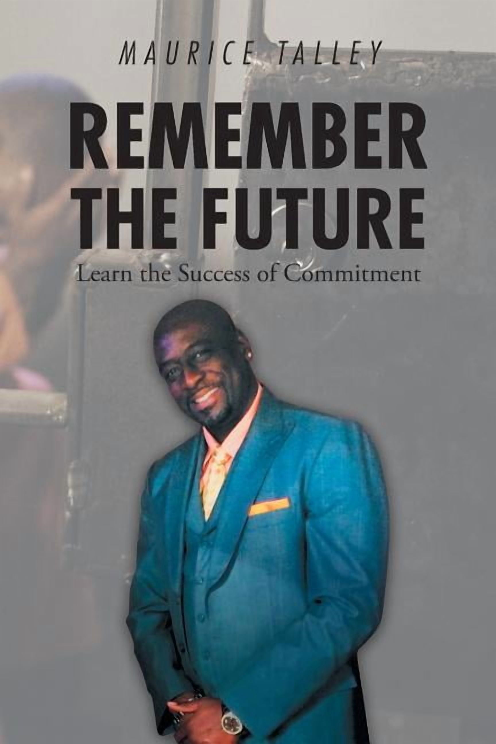 Remember the Future: Learn the Success of Commitment, (Paperback ...