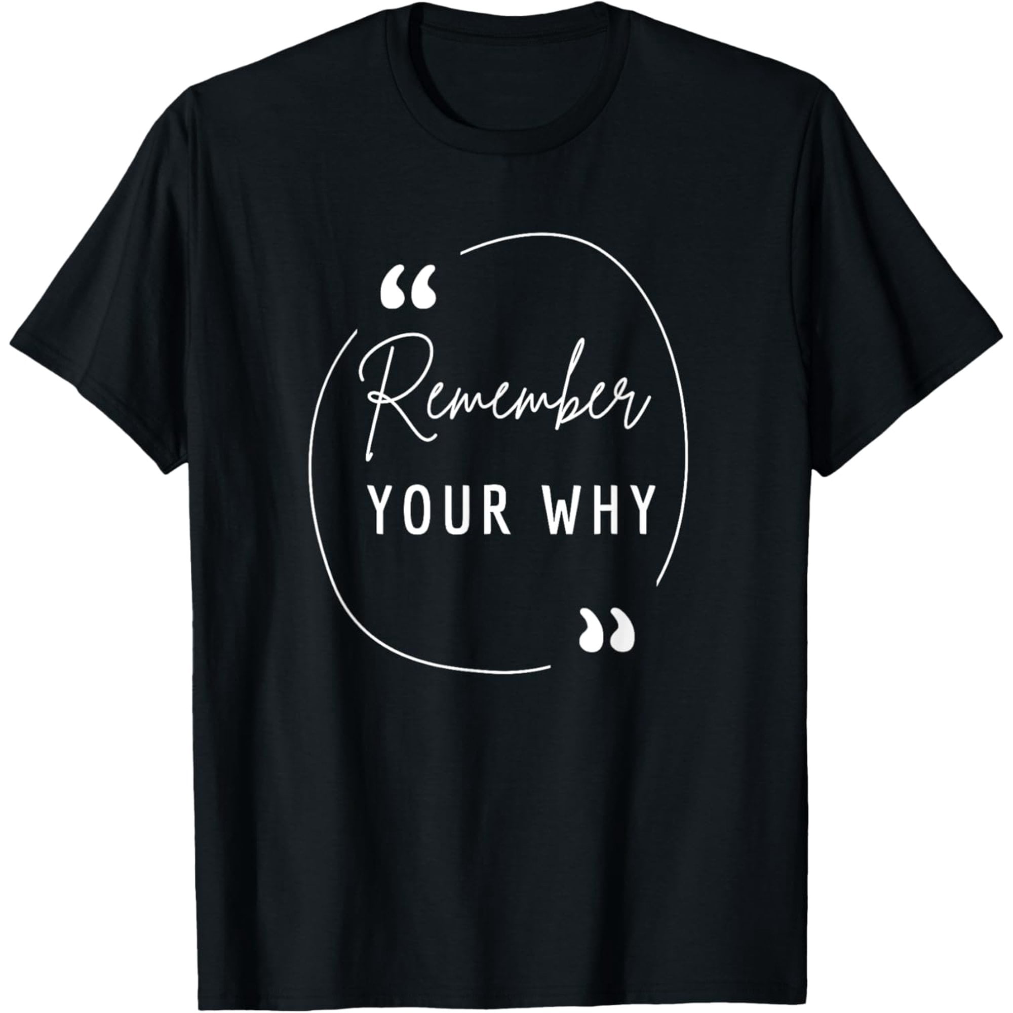 Remember your why motivational quote T-Shirt - Walmart.com