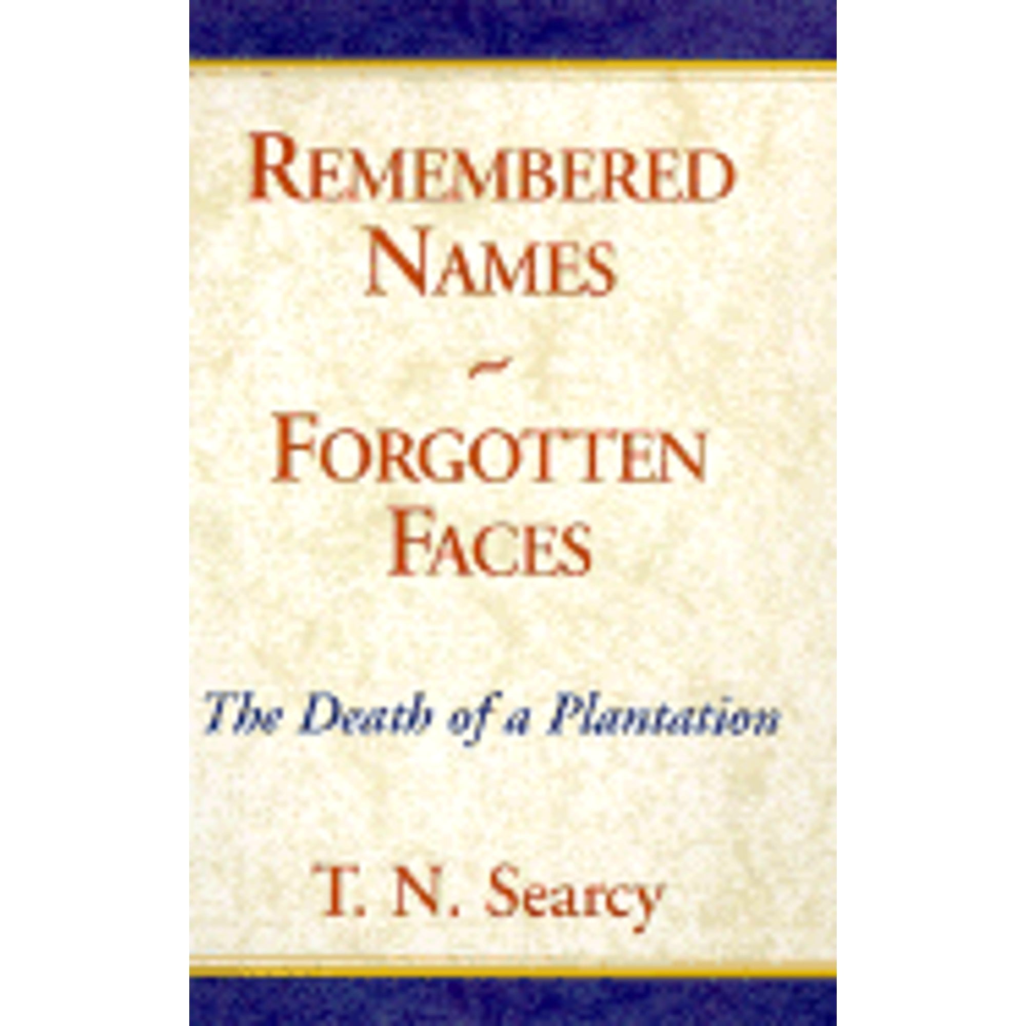 Pre-Owned Remembered Names ~ Forgotten Faces: The Death of a Plantation ...