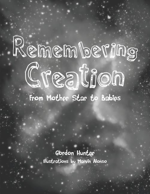 Remembering Creation : From Mother Star to Babies - Walmart.com