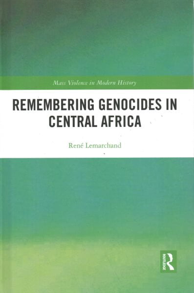 Pre-Owned Remembering Genocides in Central Africa (Mass Violence in ...