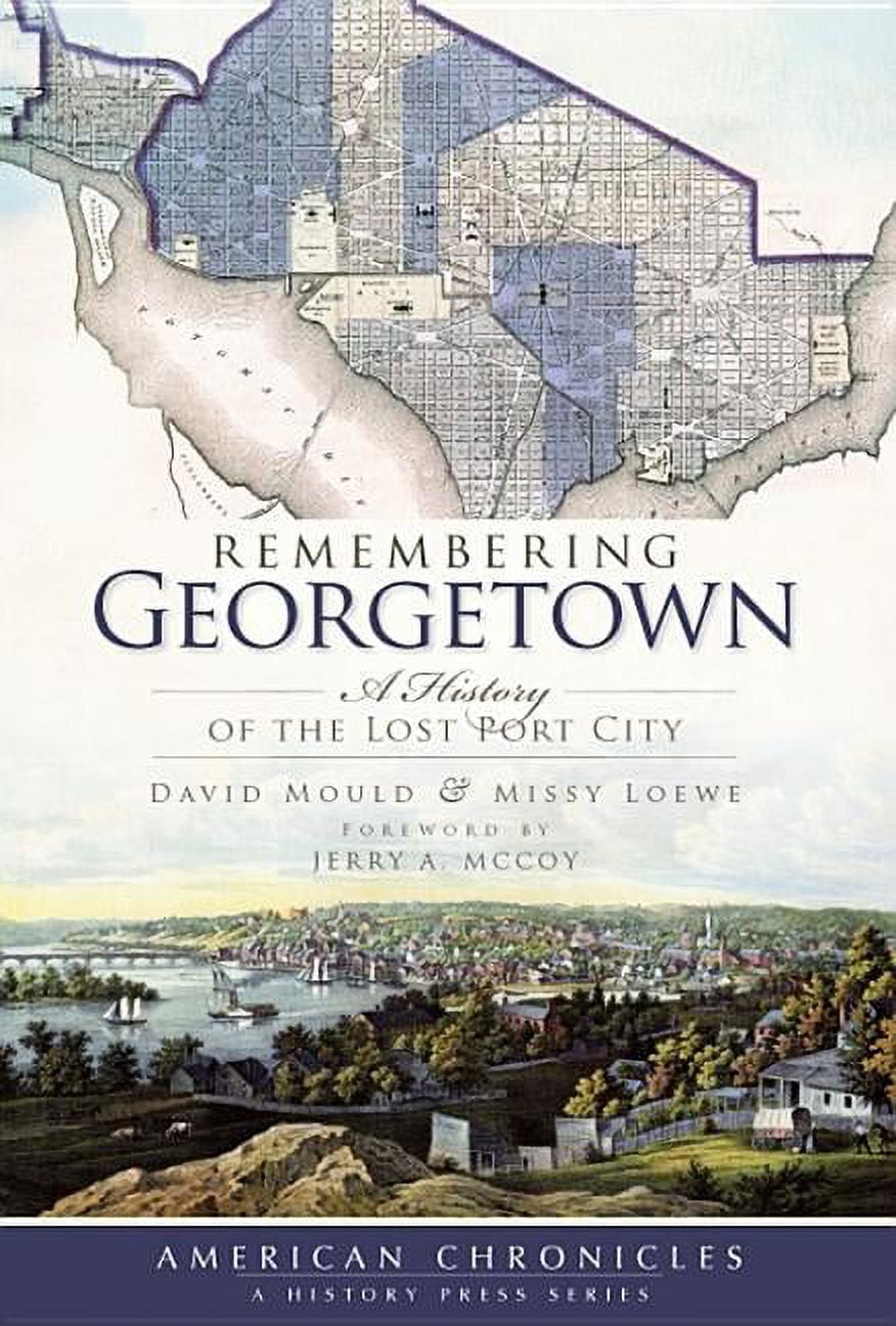 Remembering Georgetown: A History of the Lost Port City (Paperback) by ...