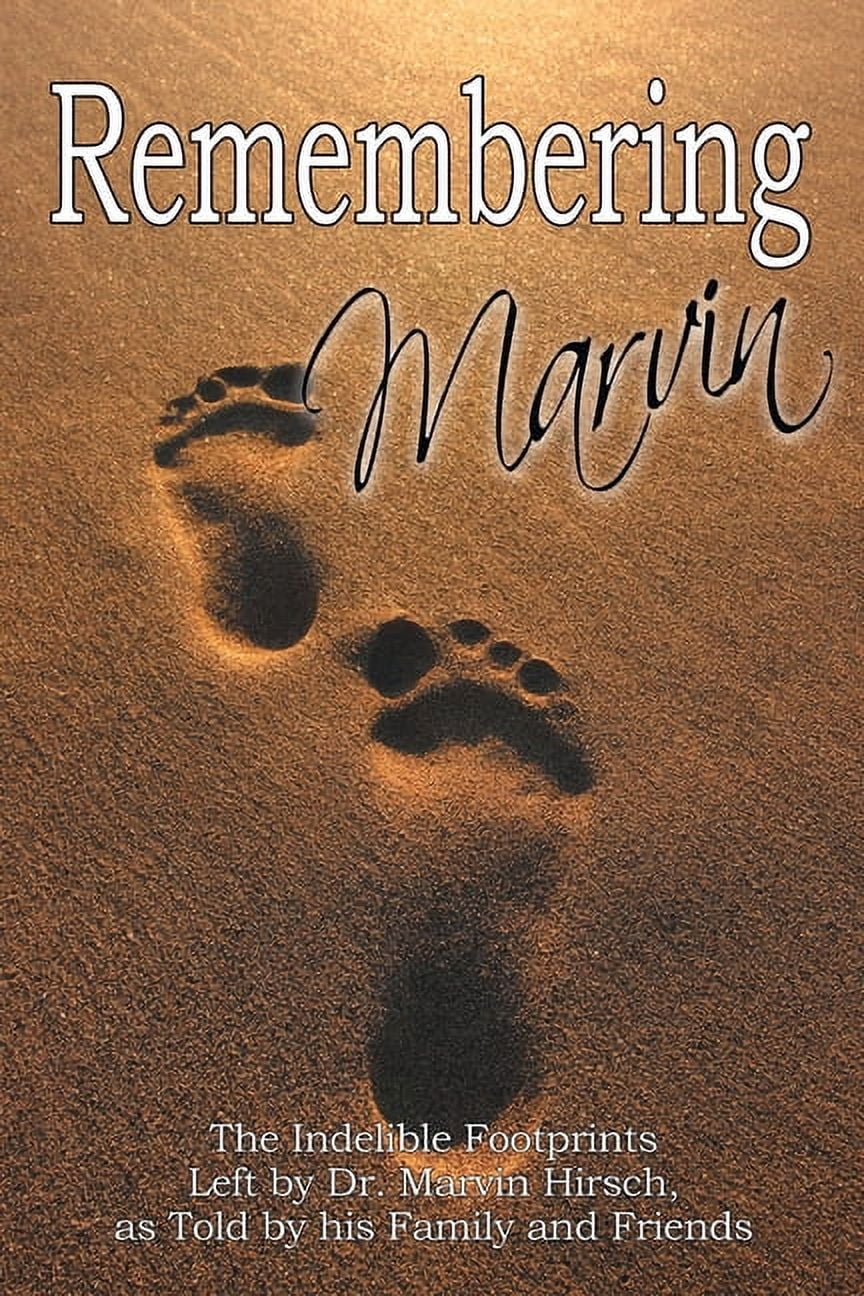 Remembering Marvin : The Indelible Footprints Left by Dr. Marvin Hirsch ...