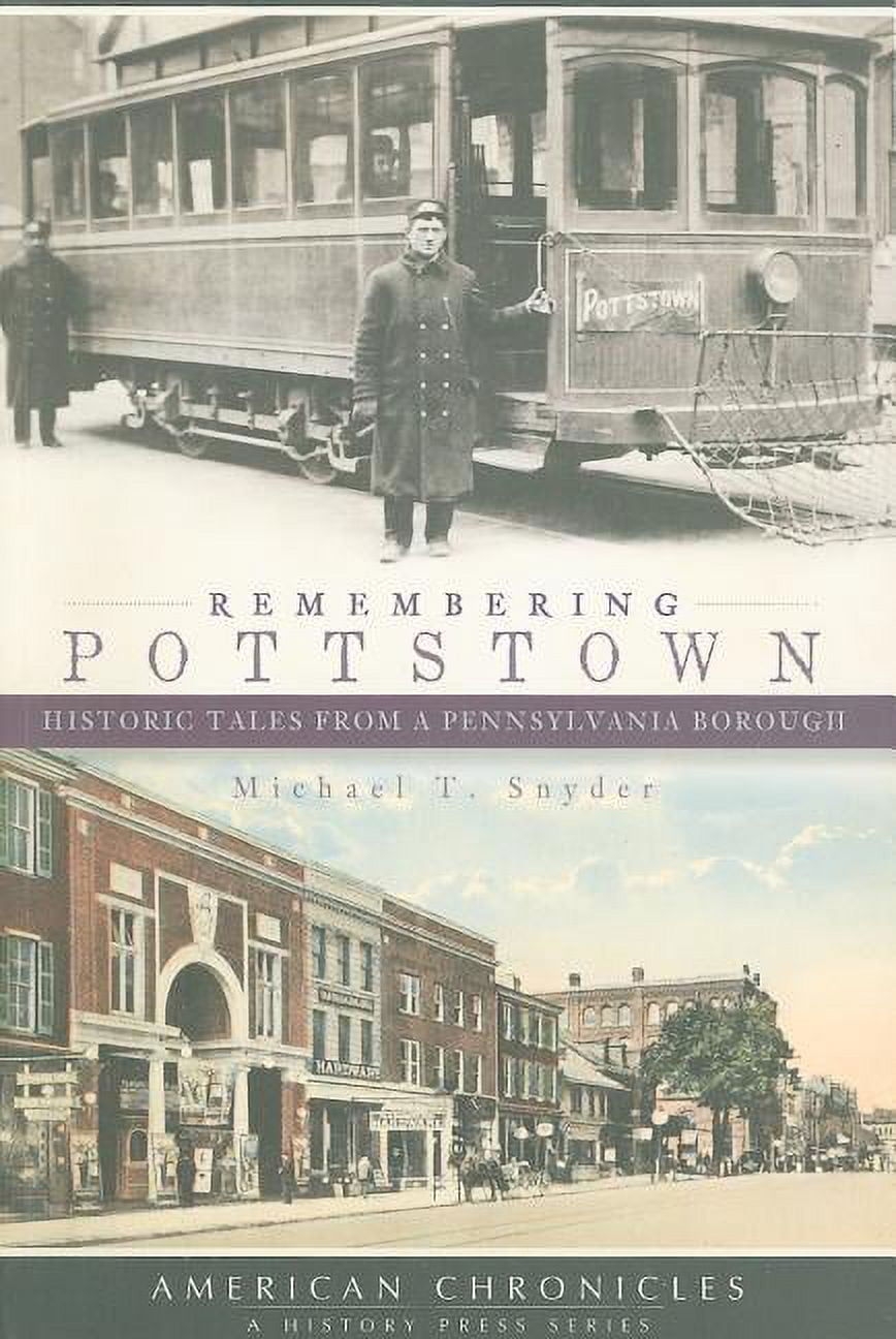 Remembering Pottstown:: Historic Tales from a Pennsylvania Borough ...