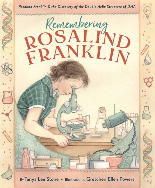 Remembering Rosalind Franklin: Rosalind Franklin & the Discovery of the ...