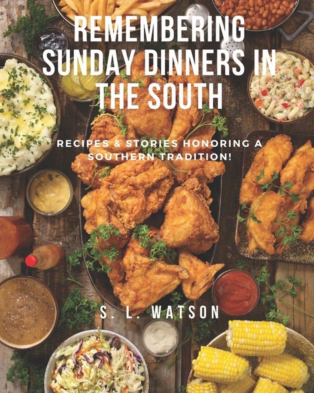 Remembering Sunday Dinners In The South: Recipes & Stories Honoring A ...