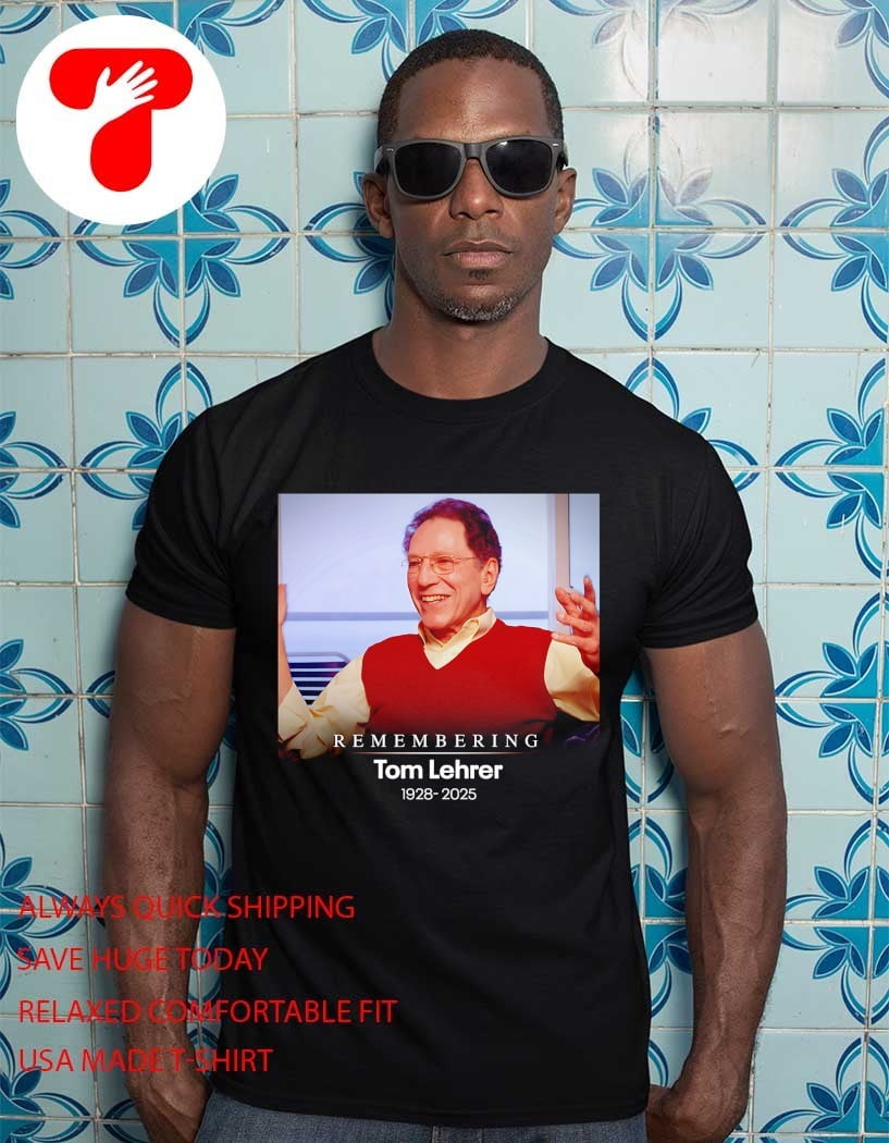 Remembering Tom Lehrer 1928 2025 shirt - Walmart.com