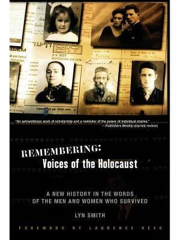 Remembering: Voices of the Holocaust : A New History in the Words of the Men and Women Who ...