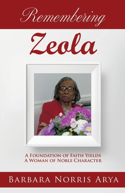 Remembering ZEOLA: A Foundation of Faith Yields A Woman of Noble ...