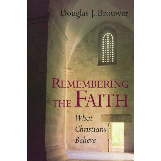 Remembering the Faith : What Christians Believe (Paperback) - Walmart ...