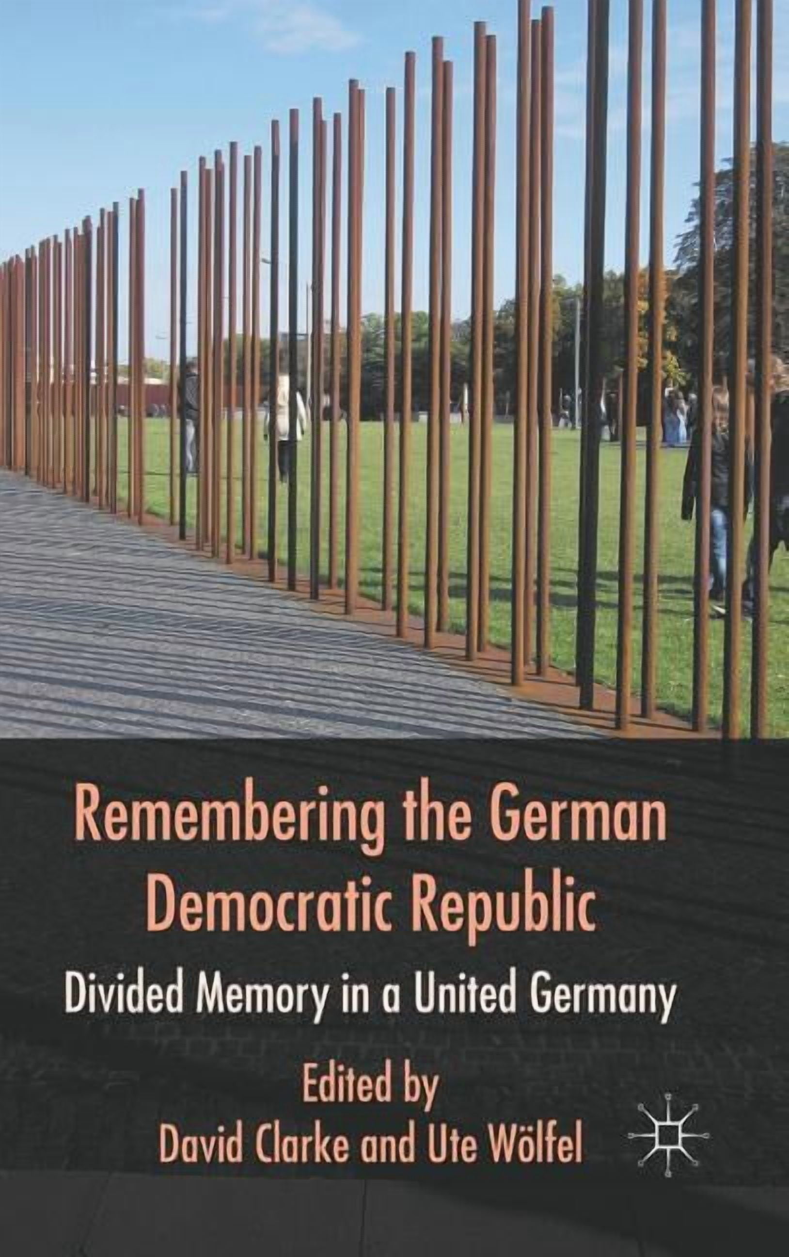 Remembering the German Democratic Republic: Divided Memory in a United ...