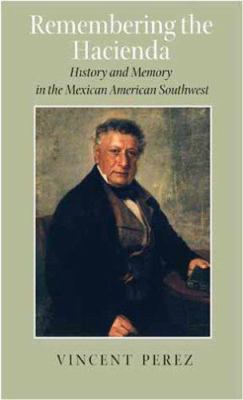 Pre-Owned Remembering the Hacienda: History and Memory in the Mexican ...
