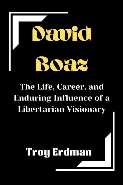 Remembering the Lost Dead David Boaz: The Life, Career, and Enduring ...