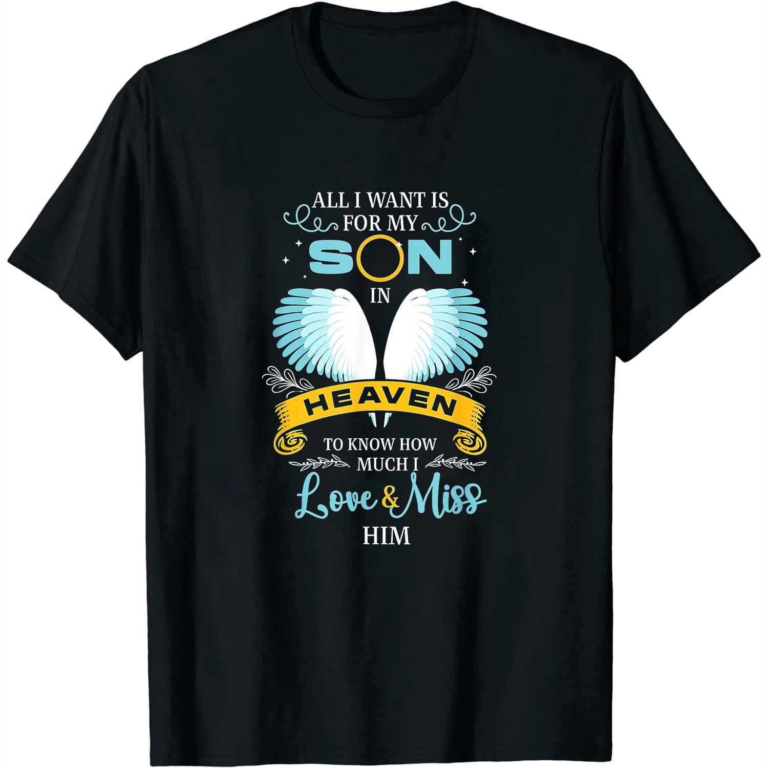 Remembrance all I want is for my son in heaven T-Shirt Black - Walmart.com