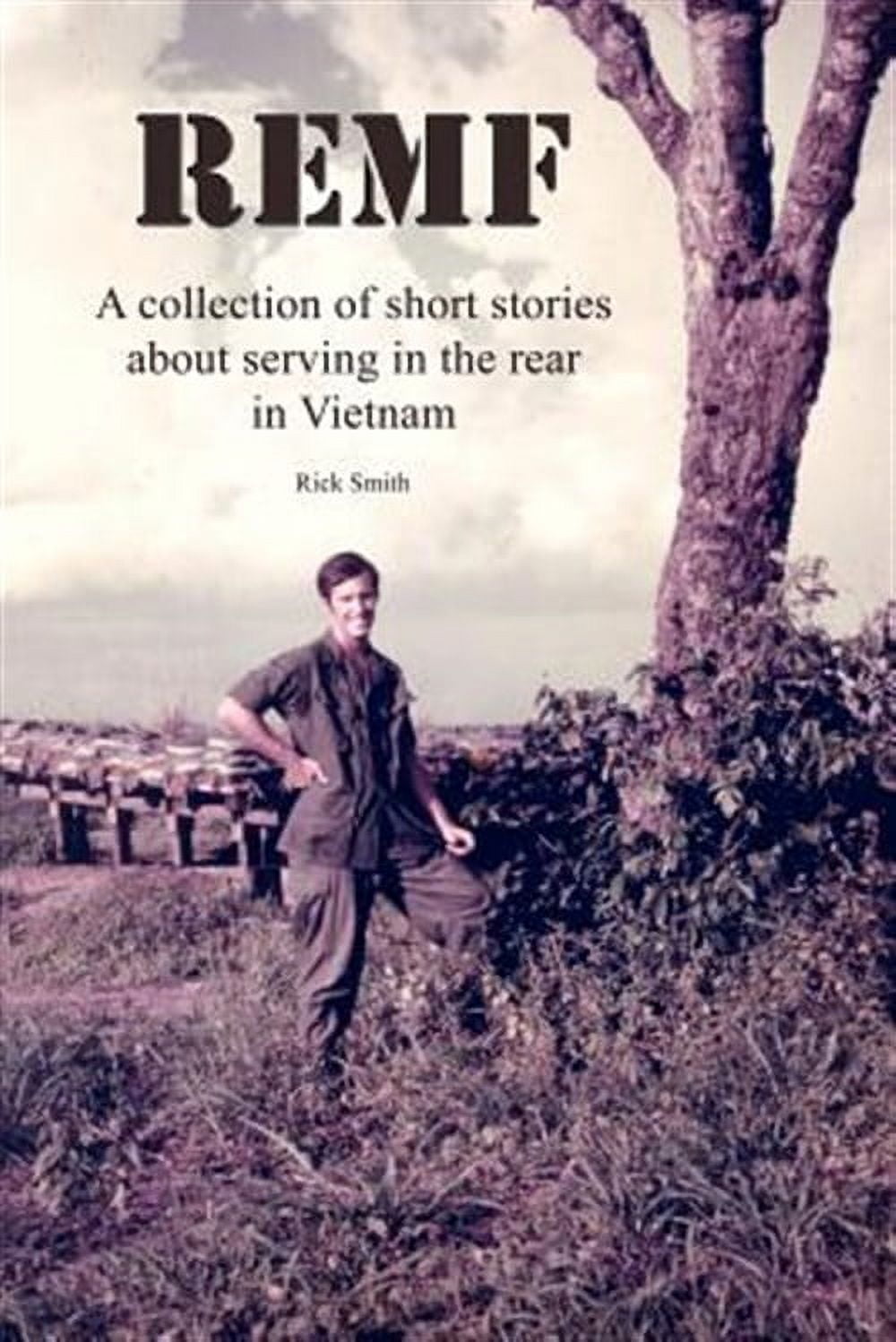 Remf : A Collection of Short Stories About Serving in the Rear in ...
