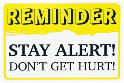 Reminder Stay Alert Don't Get Hurt Warning Sign, Slogan Security Metal ...