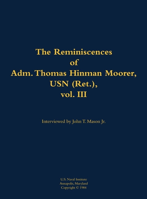 Reminiscences of Adm. Thomas Hinman Moorer, USN (Ret.), vol. 3 ...