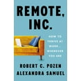 Remote, Inc.: How to Thrive at Work . . . Wherever You Are, (Hardcover ...