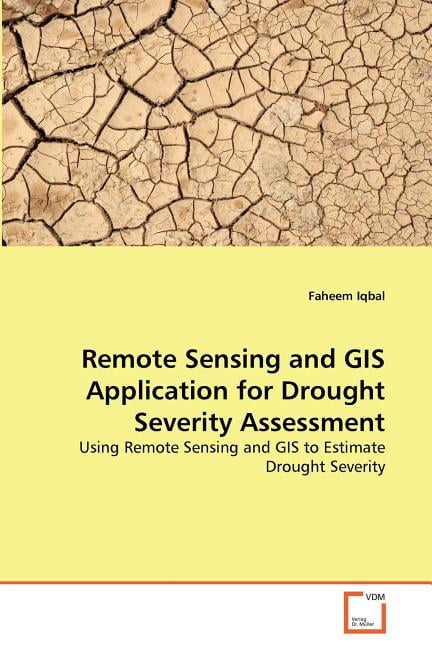 Remote Sensing and GIS Application for Drought Severity Assessment ...