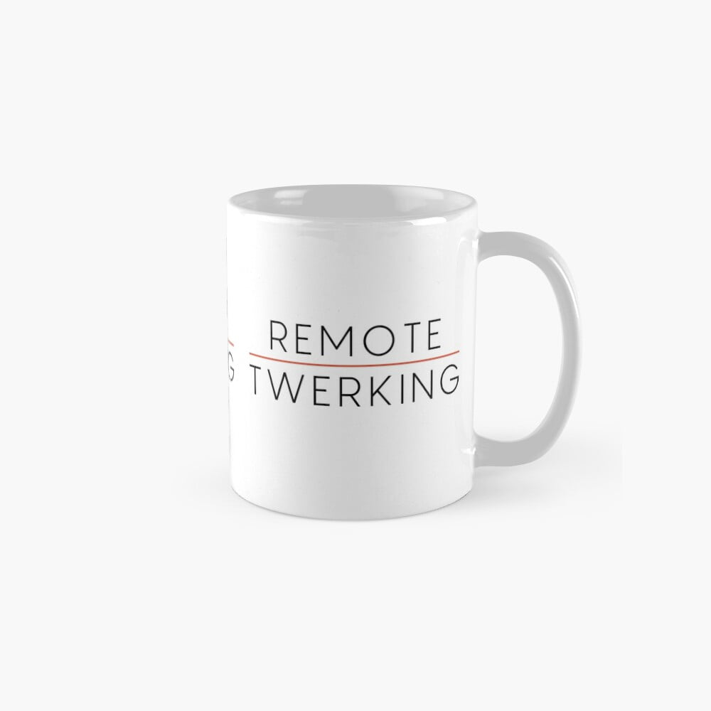 Remote Twerking | Remote Working | WFH | Twerk Classic Mug - Walmart.com