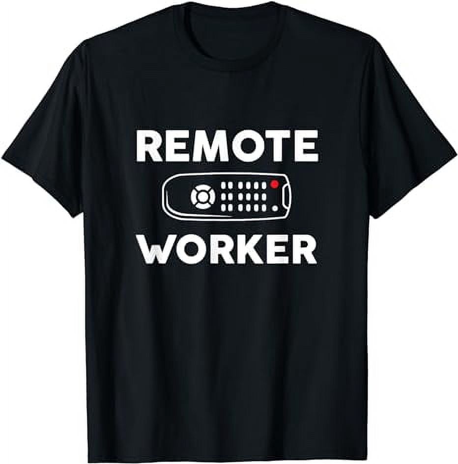 Remote Worker Funny Work from Home TV Remote T-Shirt - Walmart.com