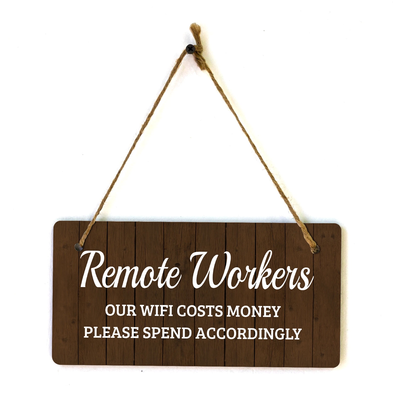 Remote Workers - Our Wifi Costs Money - Please Spend Accordingly 5x10 ...