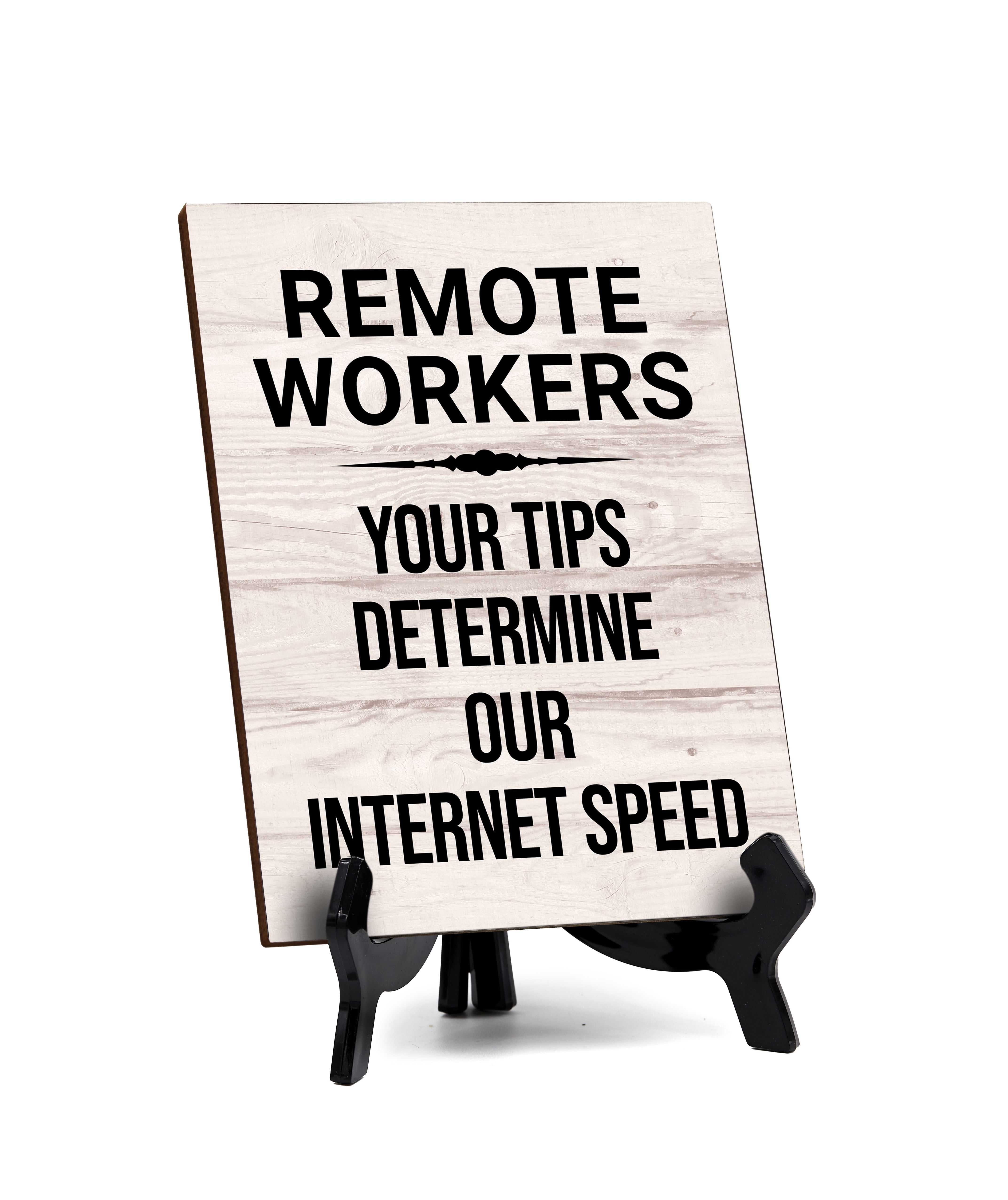 Remote Workers: Your Tips Determine Our Internet Speed Table Sign with ...
