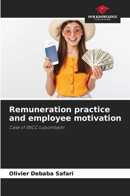 Remuneration practice and employee motivation, (Paperback) - Walmart.com