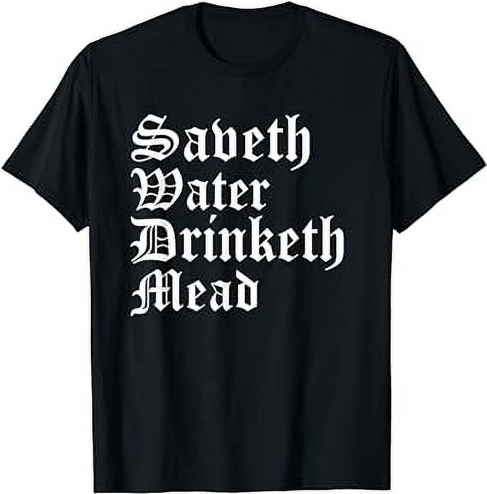 Ren Faire Save Water Drink Mead Saveth Renaissance Design T-Shirt ...