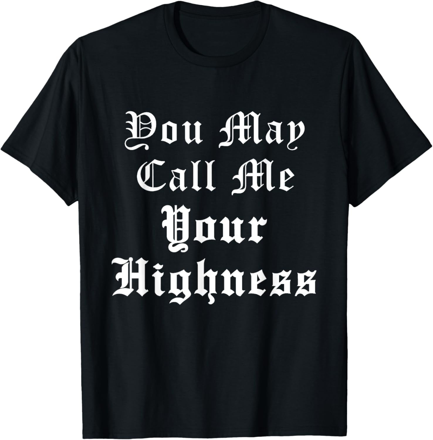 Renaissance Faire Festival Medieval Call Me Your Highness T-Shirt ...