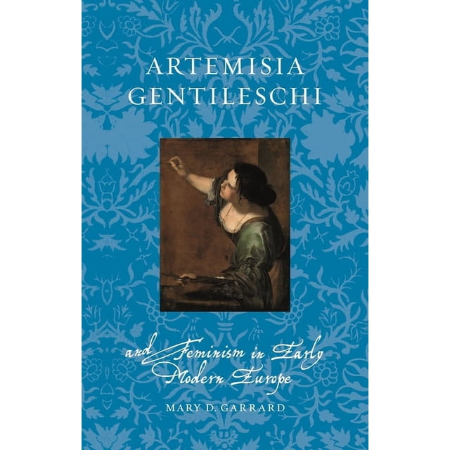 Renaissance Lives Artemisia Gentileschi and Feminism in Early Modern ...