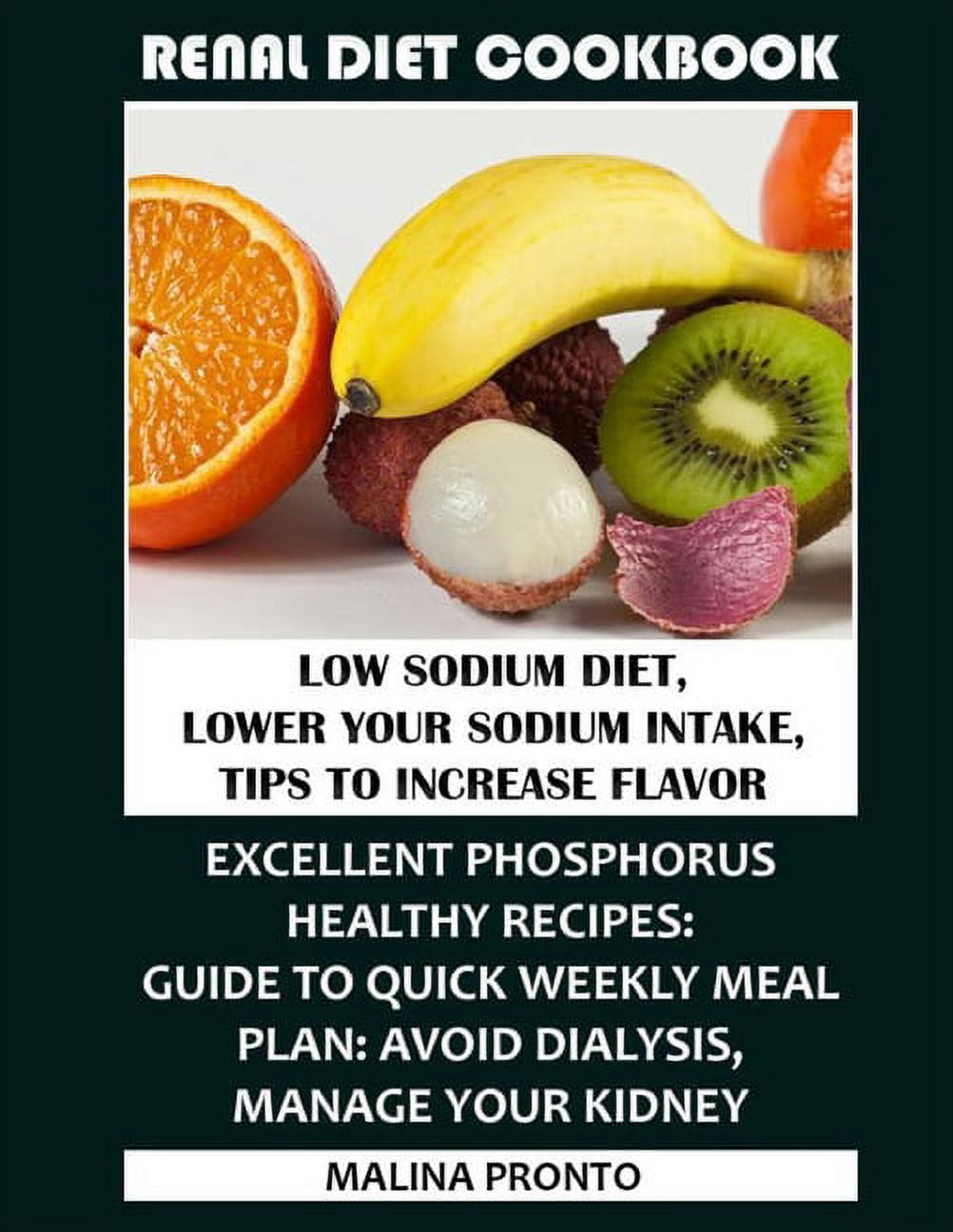 Renal Diet Cookbook: Low Sodium Diet, Lower Your Sodium Intake, Tips To ...
