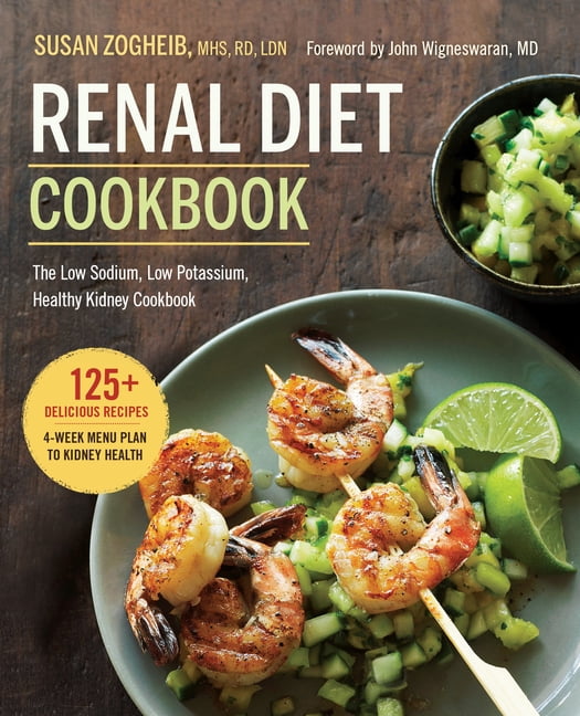 Renal Diet Cookbook : The Low Sodium, Low Potassium, Healthy Kidney ...
