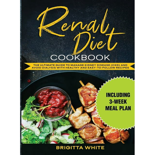 Renal Diet Cookbook : The Ultimate Guide to Manage Kidney Disease (Ckd) and Avoid Dialysis with ...