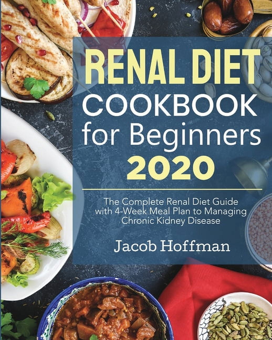 Renal Diet Cookbook for Beginners: The Complete Renal Diet Guide with 4-Week Meal Plan to ...