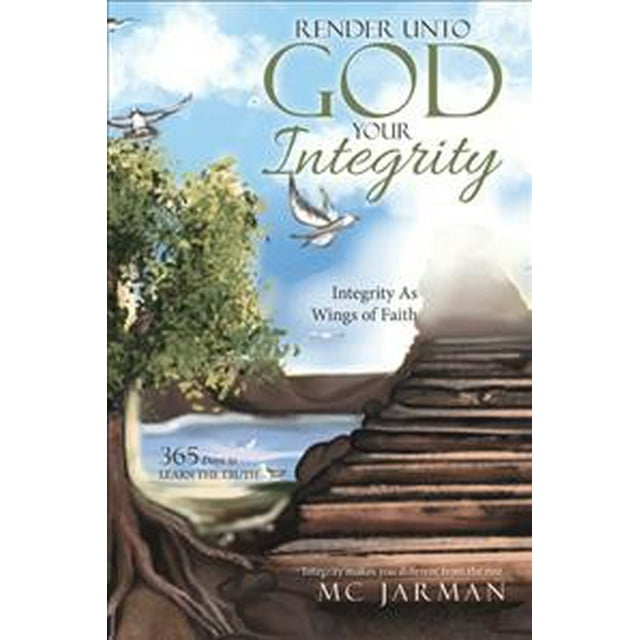 Render Unto God Your Integrity : Integrity As Wings of Faith - Walmart.com