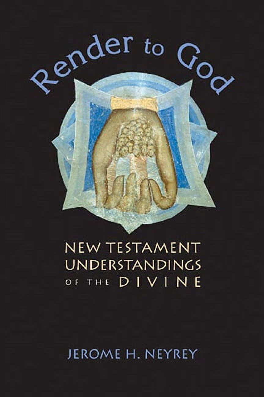 Render to God: New Testament Understandings of the Divine, (Paperback ...