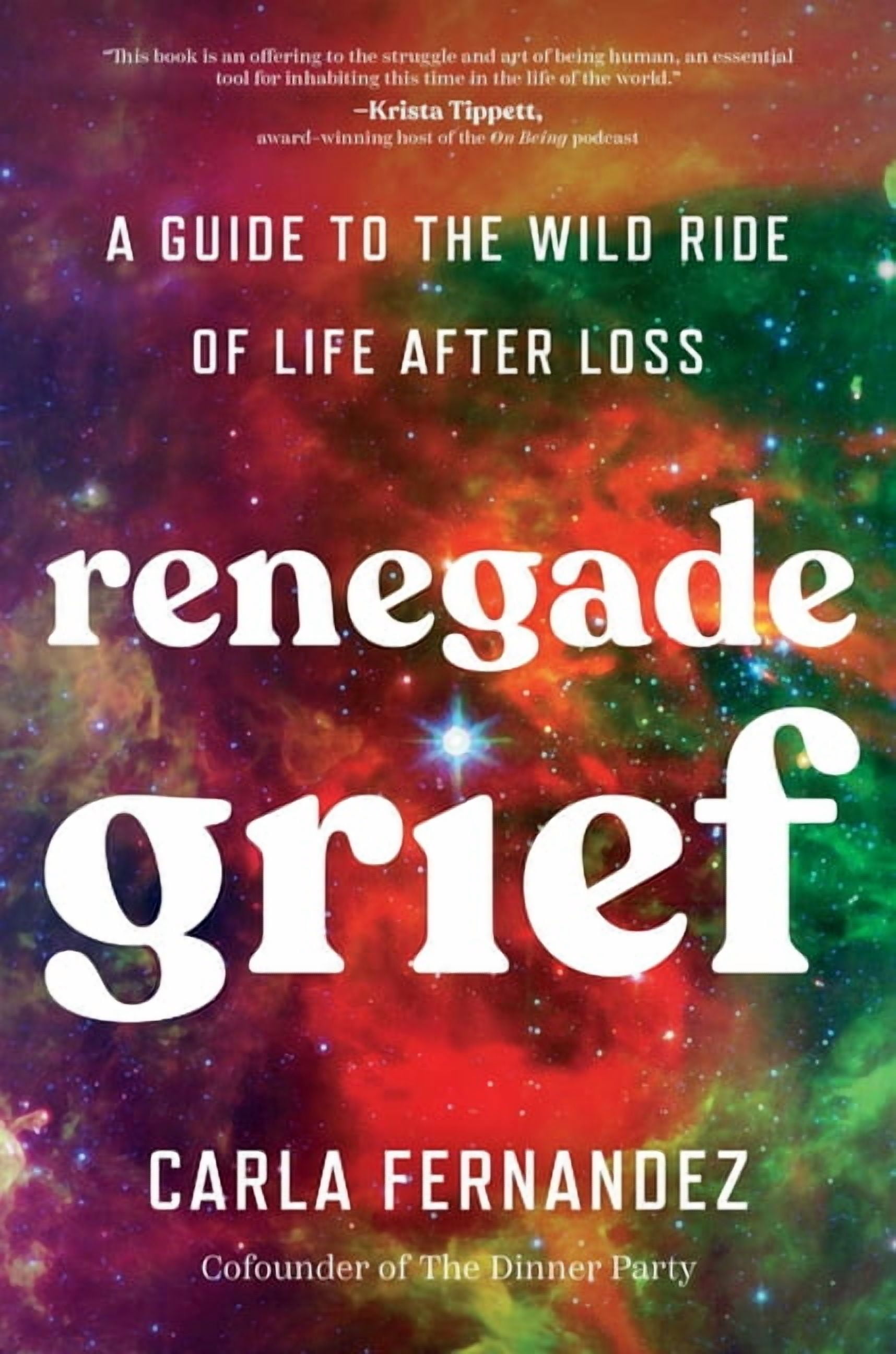Renegade Grief: A Guide to the Wild Ride of Life After Loss, (Hardcover ...