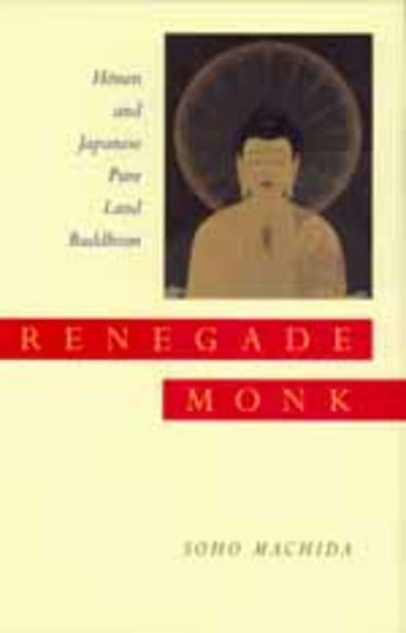 Renegade Monk: Honen and Japanese Pure Land Buddhism, (Hardcover ...