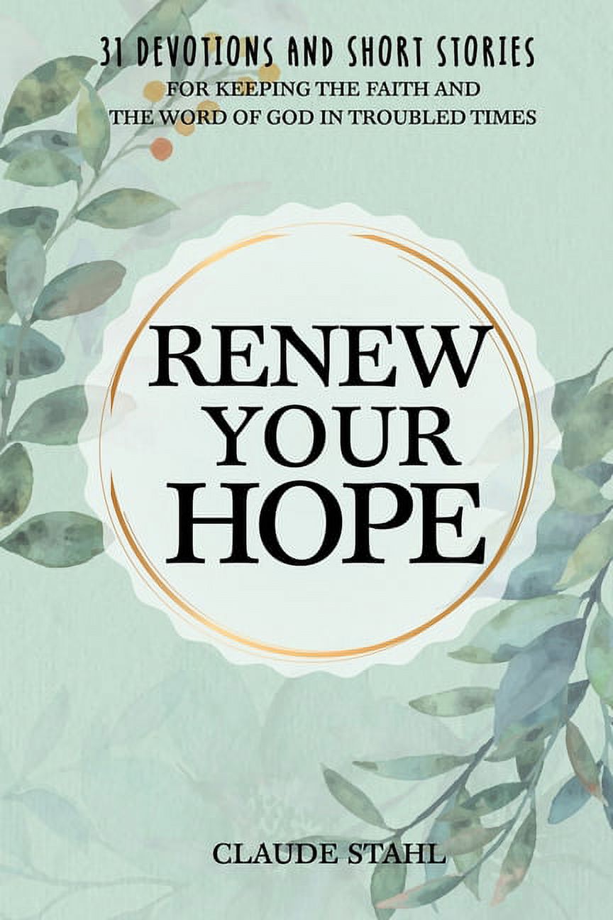Renew Your Hope: 31 Devotions and Short Stories for Keeping the Faith ...