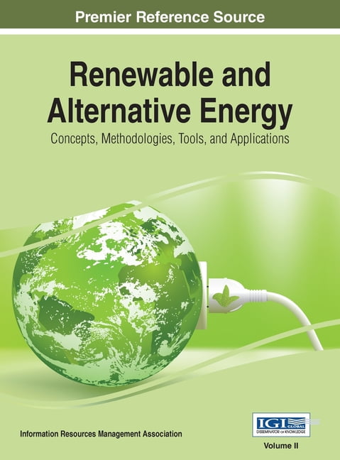 Renewable and Alternative Energy: Concepts, Methodologies, Tools, and ...