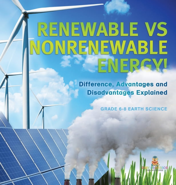 Renewable vs Nonrenewable Energy! Difference, Advantages and ...