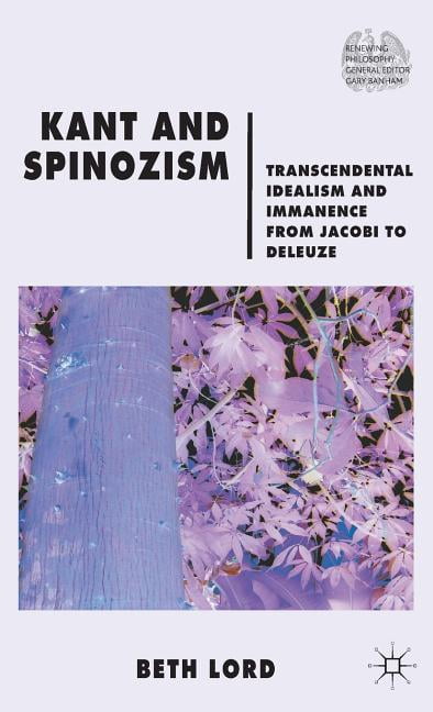 Renewing Philosophy Kant and Spinozism: Transcendental Idealism and ...