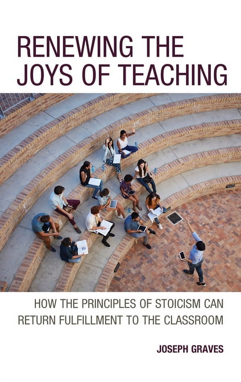 Renewing the Joys of Teaching: How the Principles of Stoicism Can ...