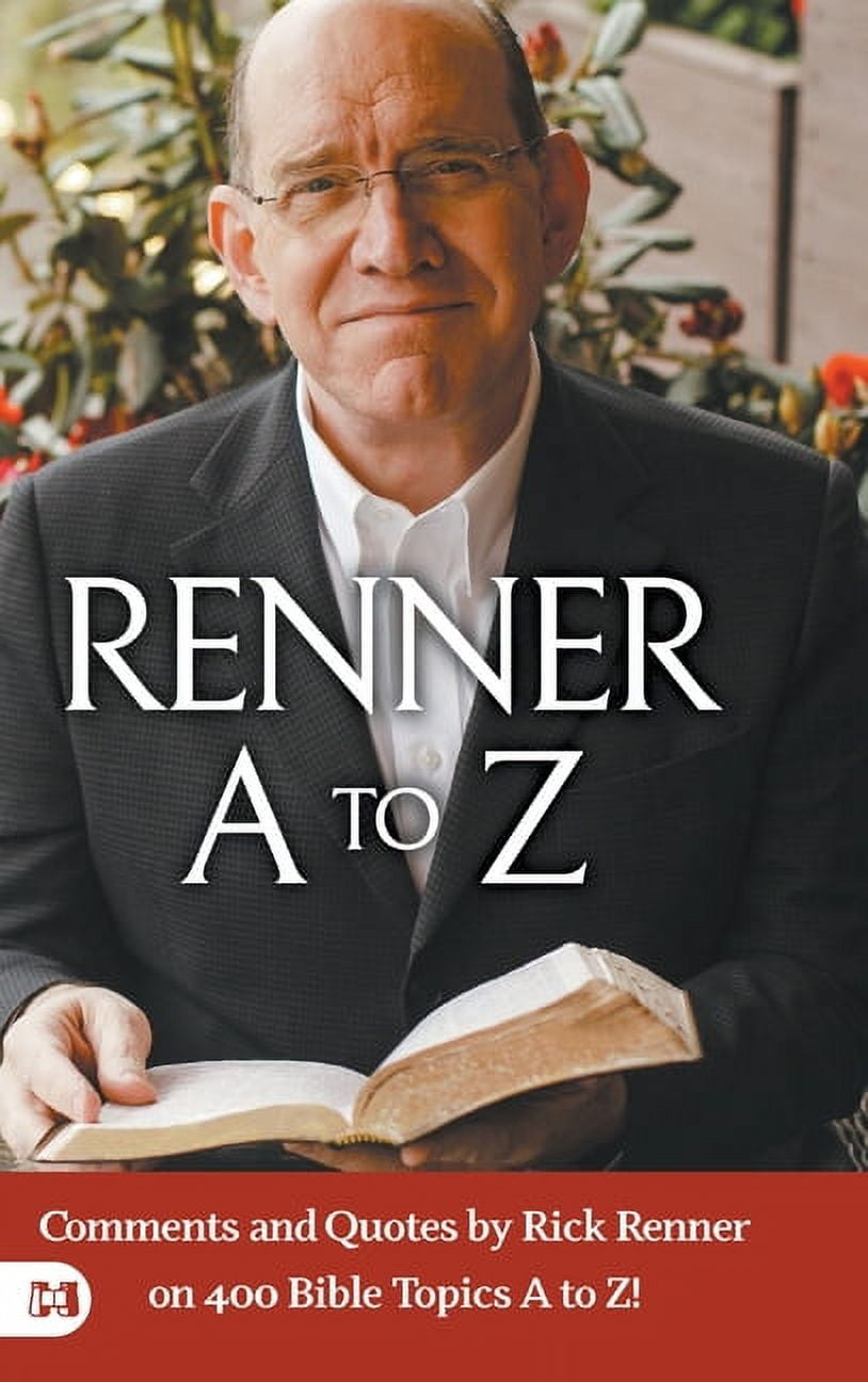 Renner A to Z: Comments and Quotes by Rick Renner on 400 Bible Topics A ...