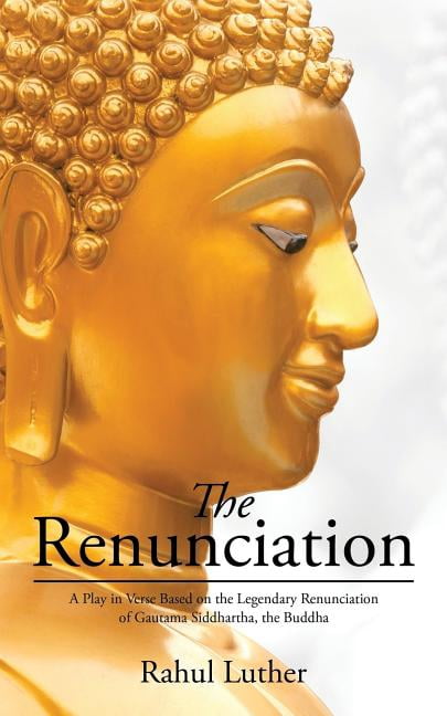 Renunciation : A Play in Verse Based on the Legendary Renunciation of ...