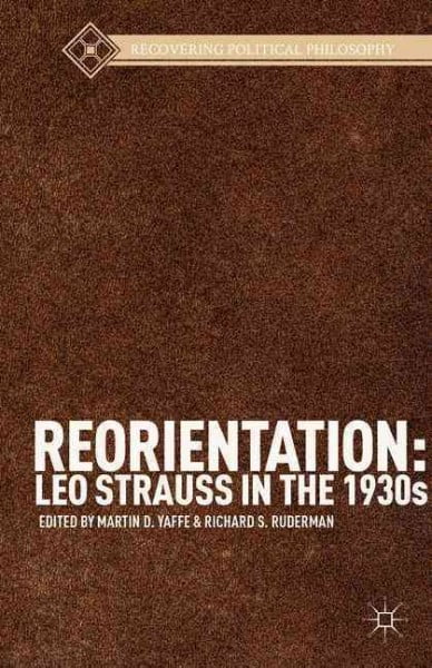 Pre-Owned Reorientation: Leo Strauss in the 1930s (Recovering Political ...